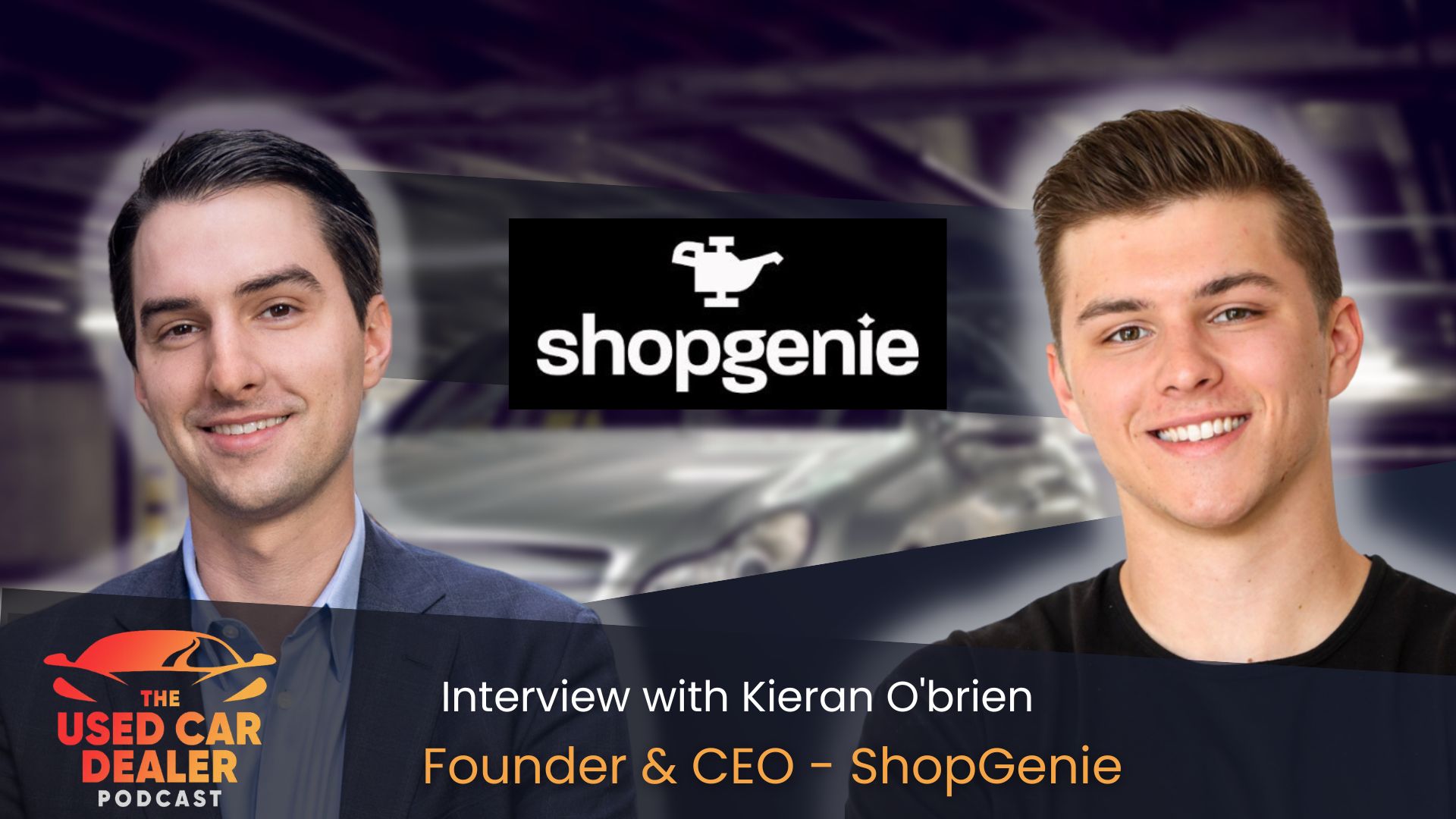 UCDP #52 – Interview w/ Kieran O'Brien - Founder and CEO of Auto Repair SaaS ShopGenie